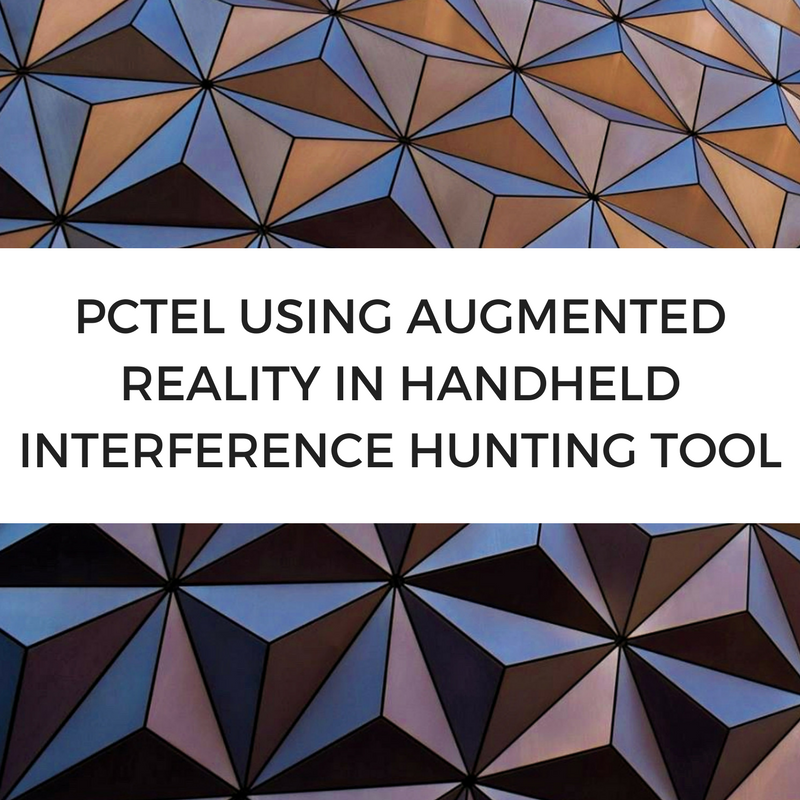 PCTEL using Augmented Reality in Handheld Interference Hunting Tool - AREA
