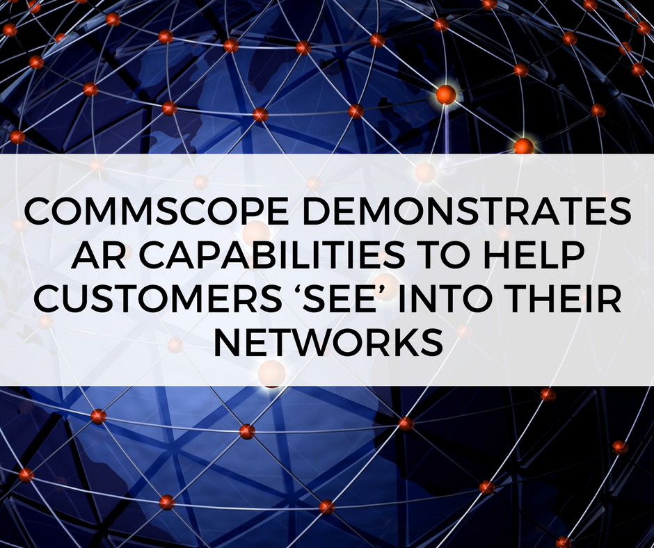 commscope-demonstrates-ar-capabilities-help-customers-see-networks