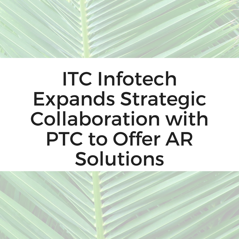 ITC-Infotech-Expands-Strategic-Collaboration-with-PTC-to-Offer-AR