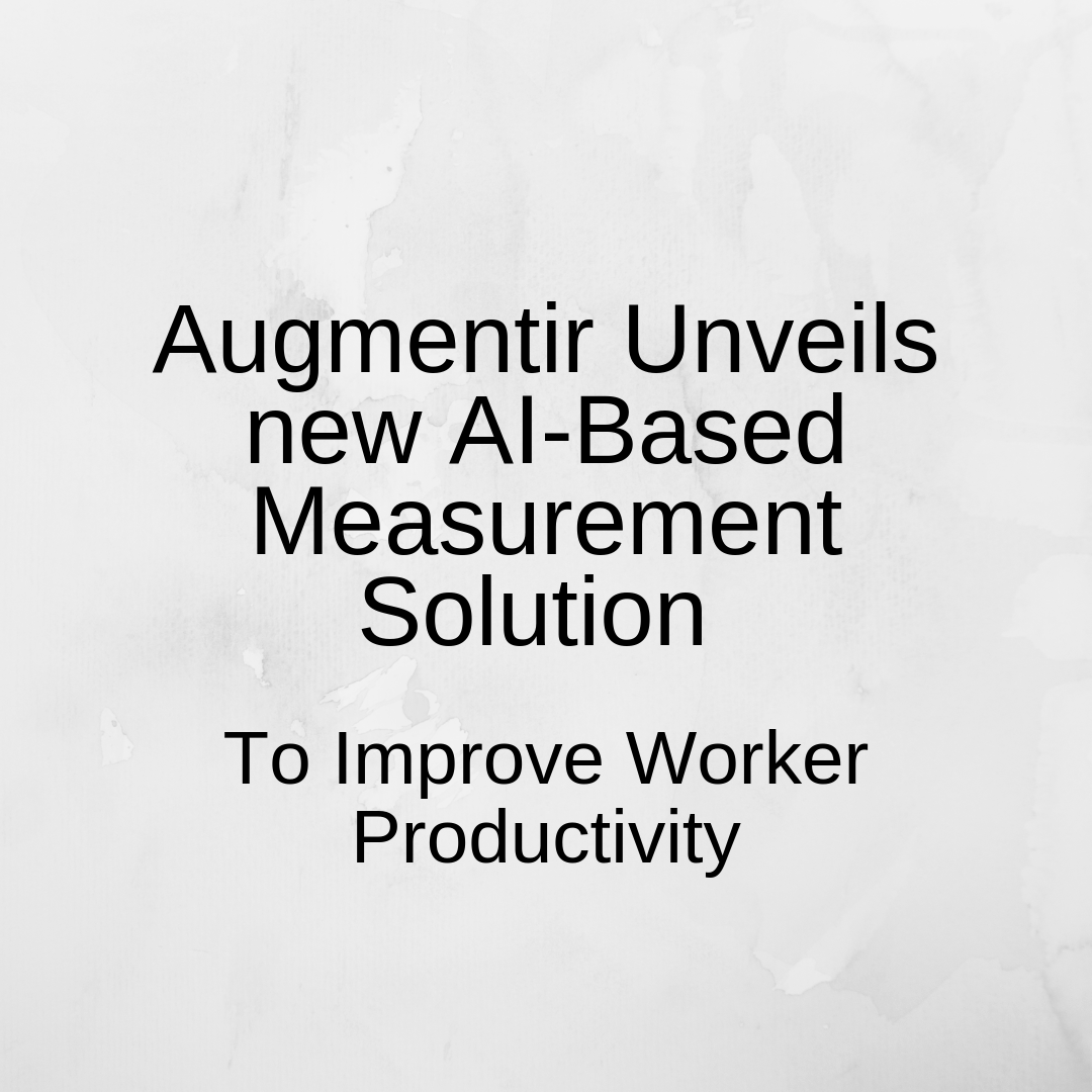 Augmentir Unveils Enterprise AR and AI-Based Measurement Solution for ...