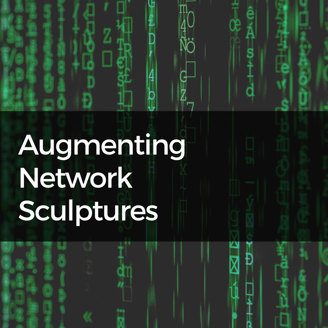 Augmenting Network Sculptures - AREA