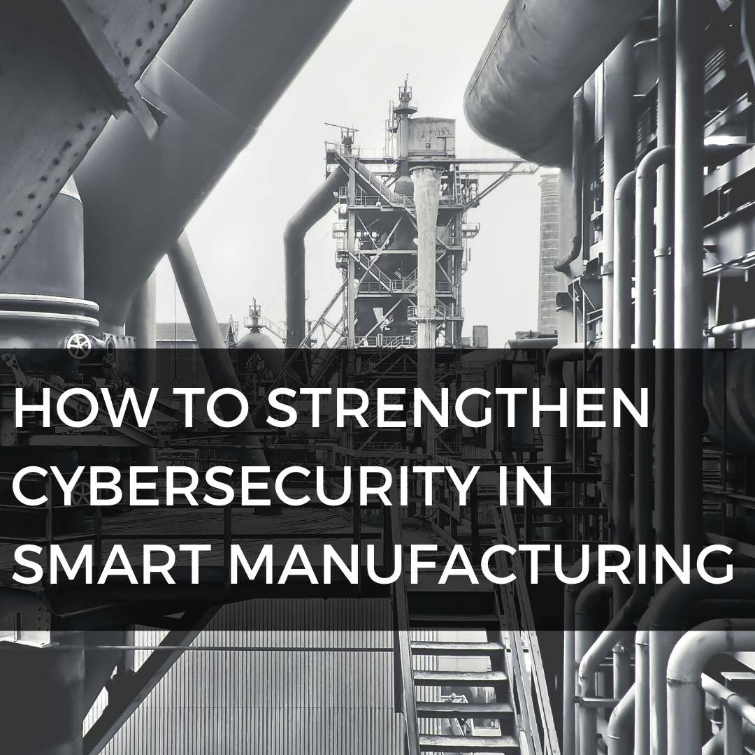How to Strengthen Cybersecurity in Smart Manufacturing - AREA