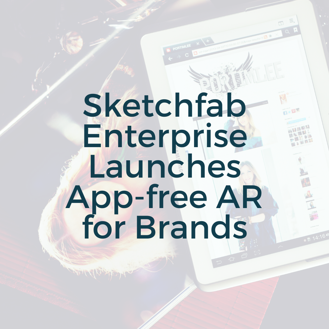 Sketchfab Launches App-free Augmented Reality for Brands - AREA