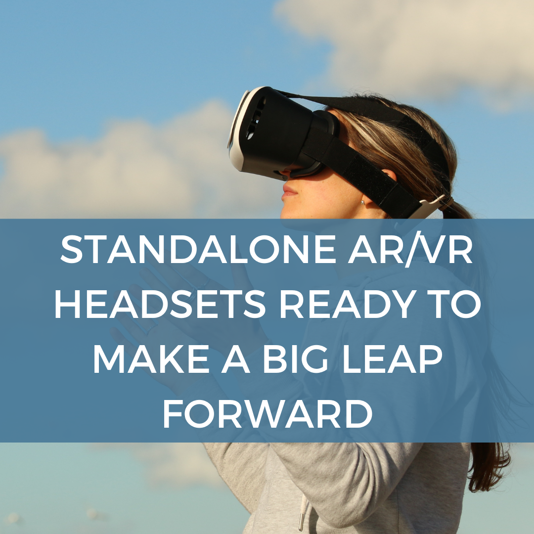 Standalone AR/VR headsets are finally ready to make a big leap forward ...