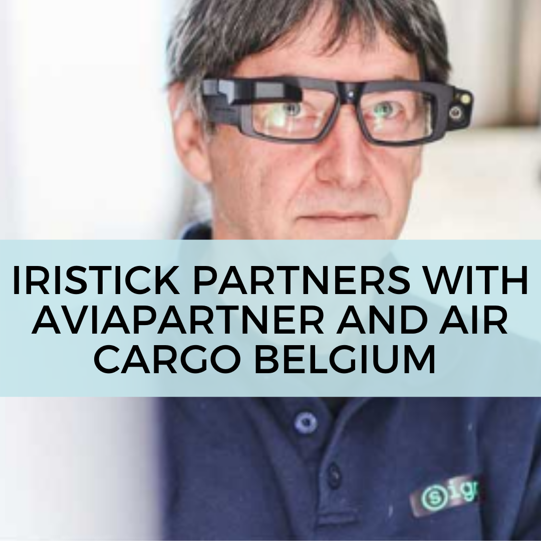 Iristick Partners with Aviapartner and Air Cargo Belgium to Introduce ...