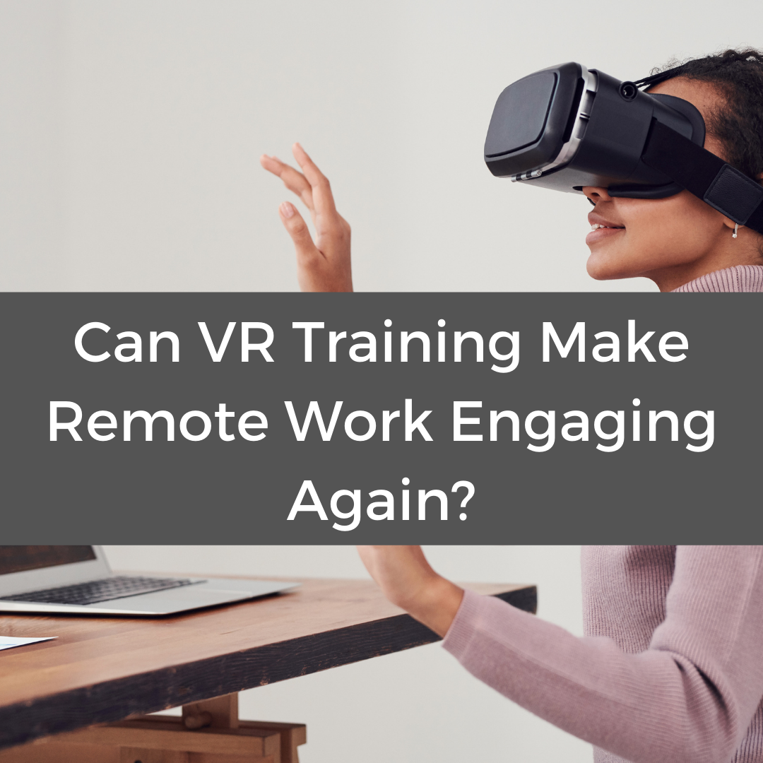 Can VR Training Make Remote Work Engaging Again? - AREA