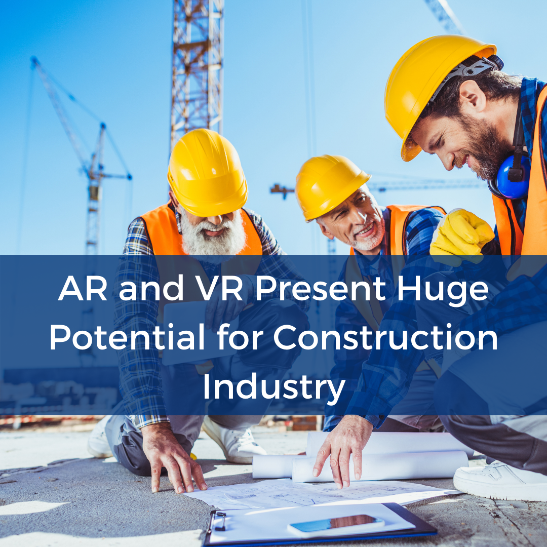 AR and VR Present Huge Potential for Construction Industry - AREA