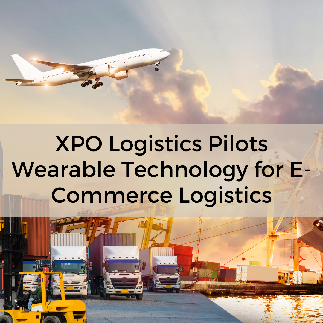 XPO Logistics Pilots Wearable Technology for E-Commerce Logistics - AREA