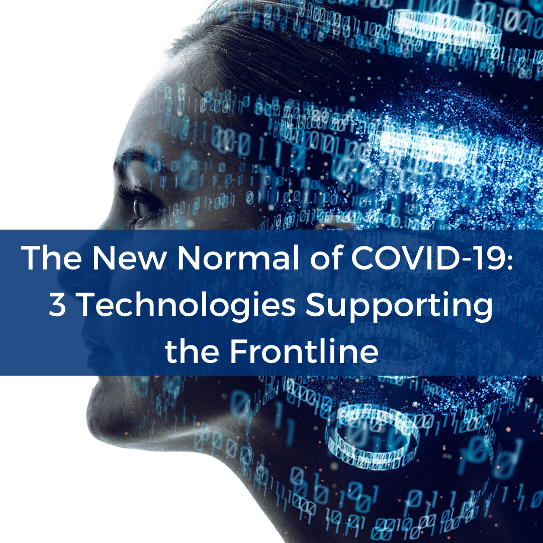 The New Normal of COVID-19: 3 Technologies Supporting the Frontline - AREA