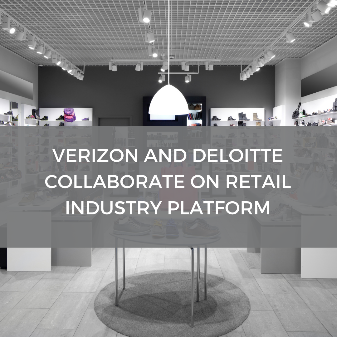 Verizon And Deloitte collaborate on retail industry platform - AREA