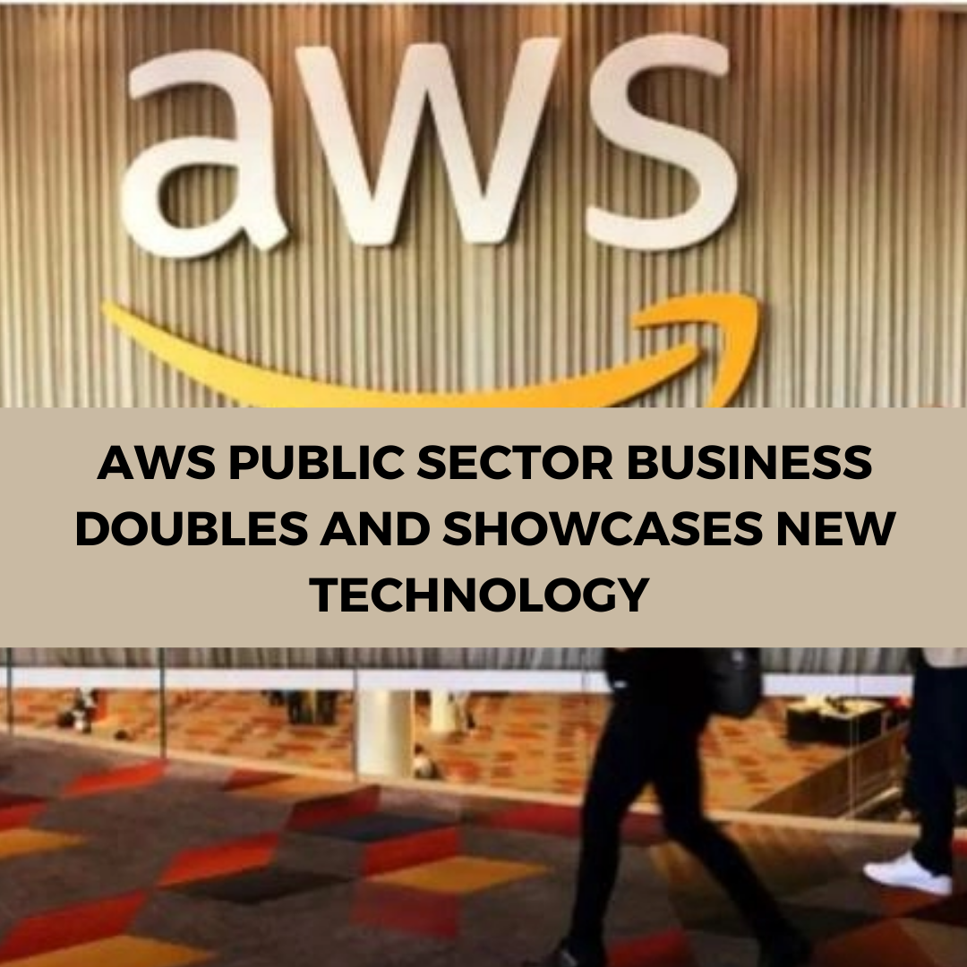 AWS Amazon Web Services Public sector business doubles and showcases ...