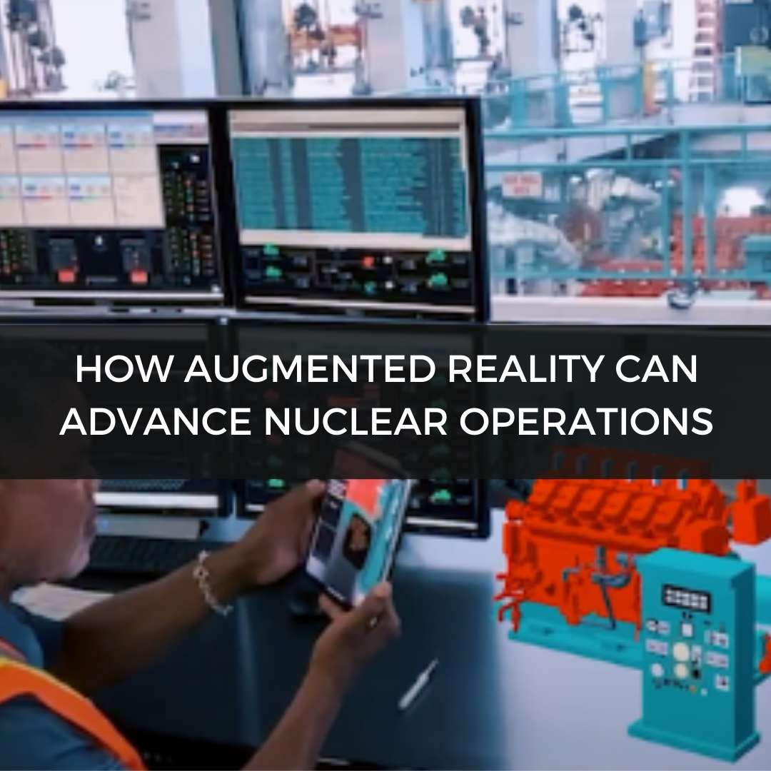 How augmented reality can advance nuclear operations - AREA