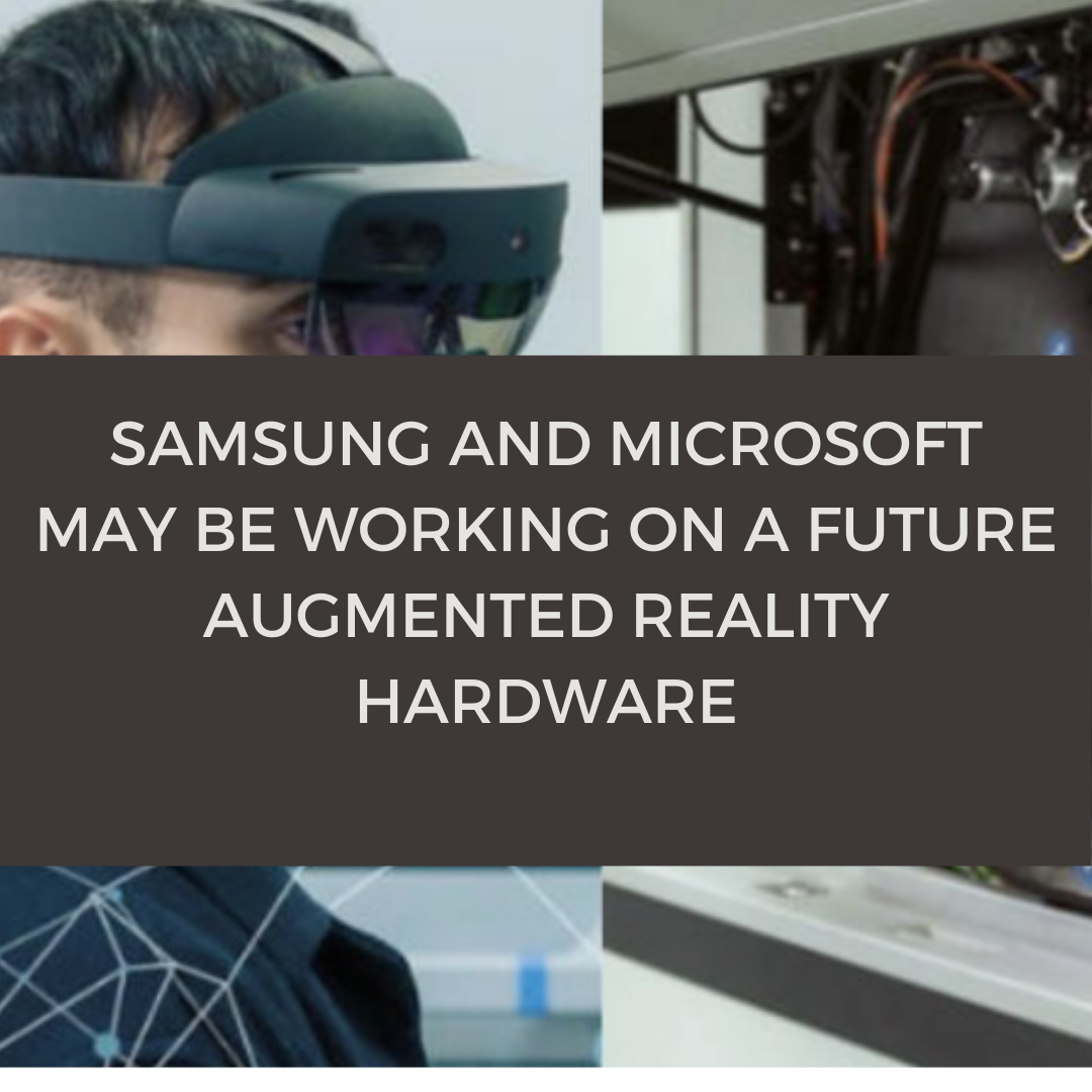 Samsung and Microsoft may be working on a future augmented reality ...